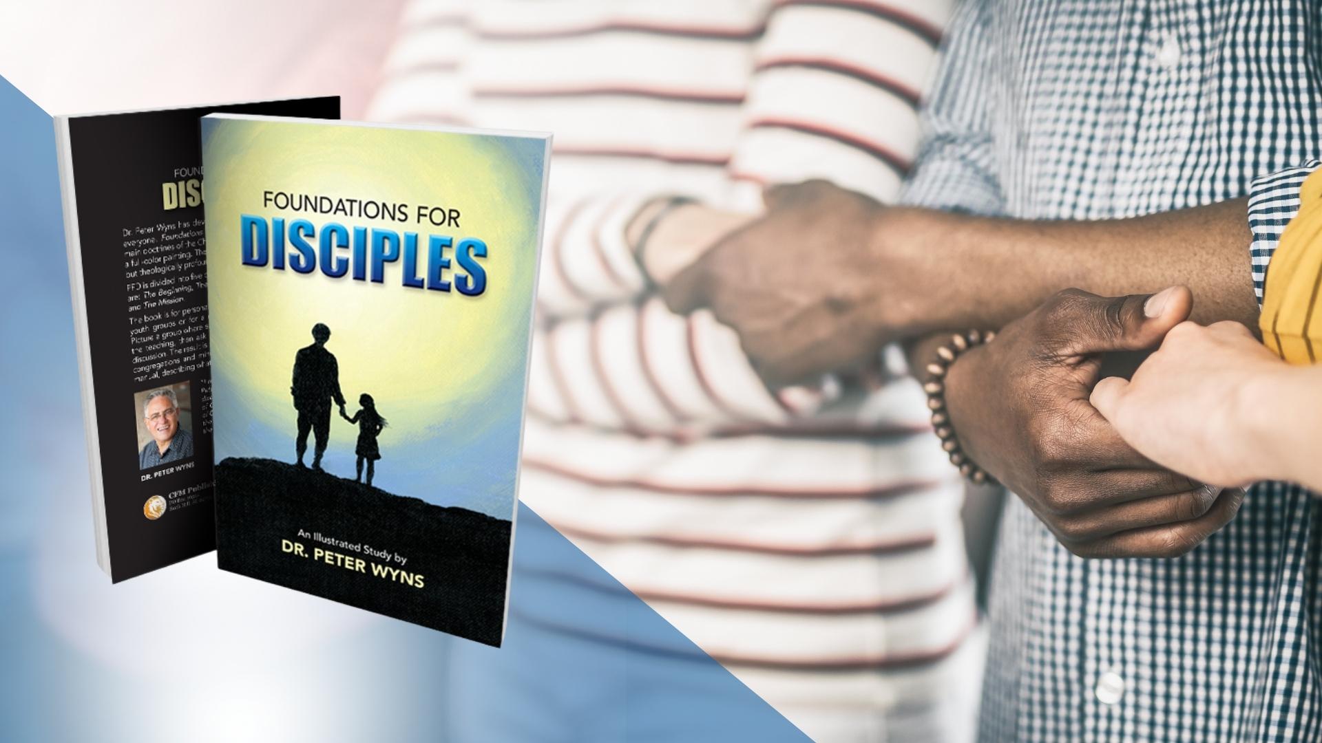 Foundations for Disciples - Dr. Peter Wyns